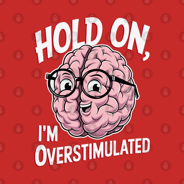 Hold on, I'm overstimulated - Retro Brain Mascot - Im Overstimulated ...