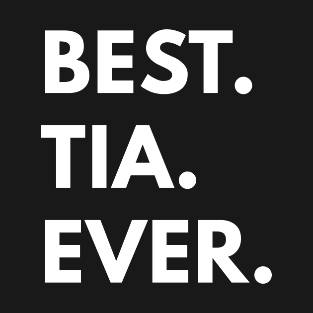 Best Tia Ever - Tia - Long Sleeve T-Shirt | TeePublic
