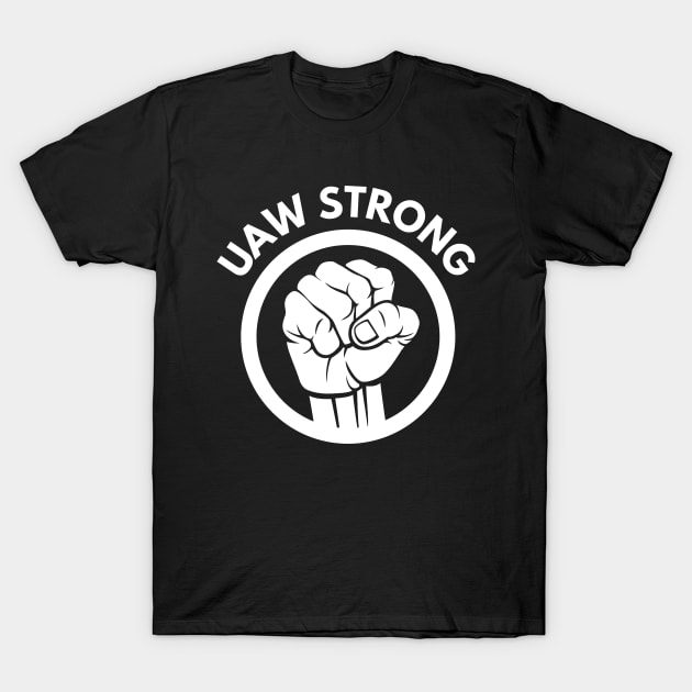 UAW Strong - Uaw - T-Shirt | TeePublic