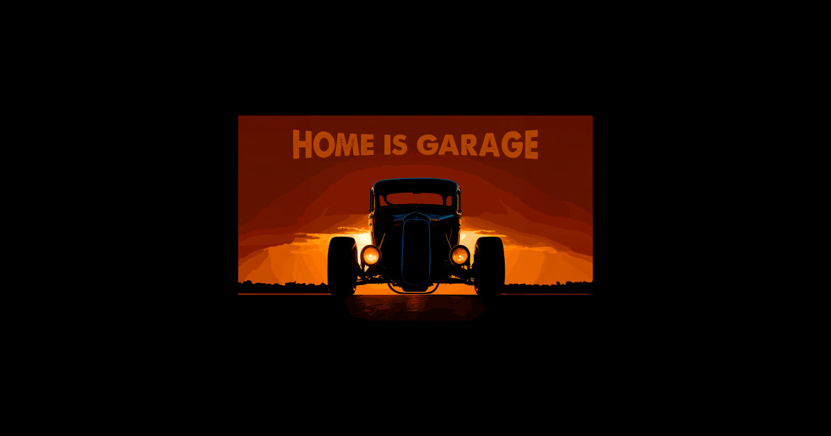 home is garage - Hot Rod Sunset - Posters and Art Prints | TeePublic