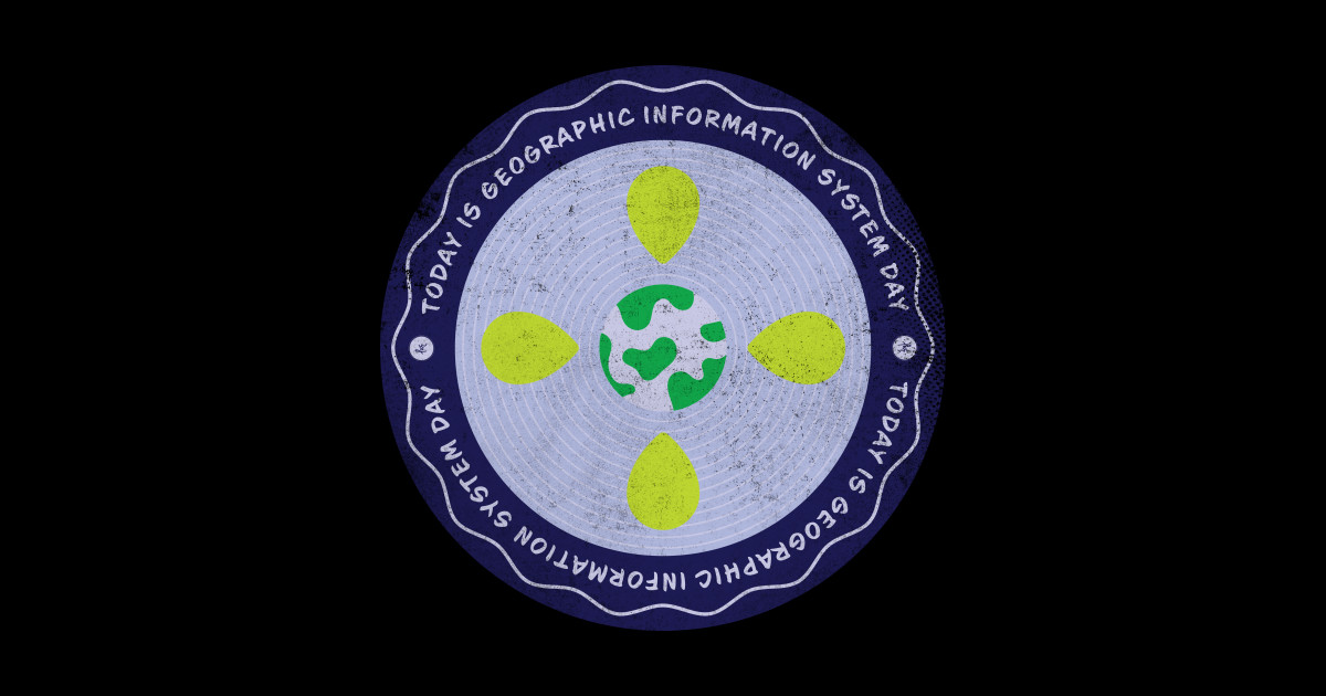 Today is GIS Day Badge - Celebration - Sticker | TeePublic