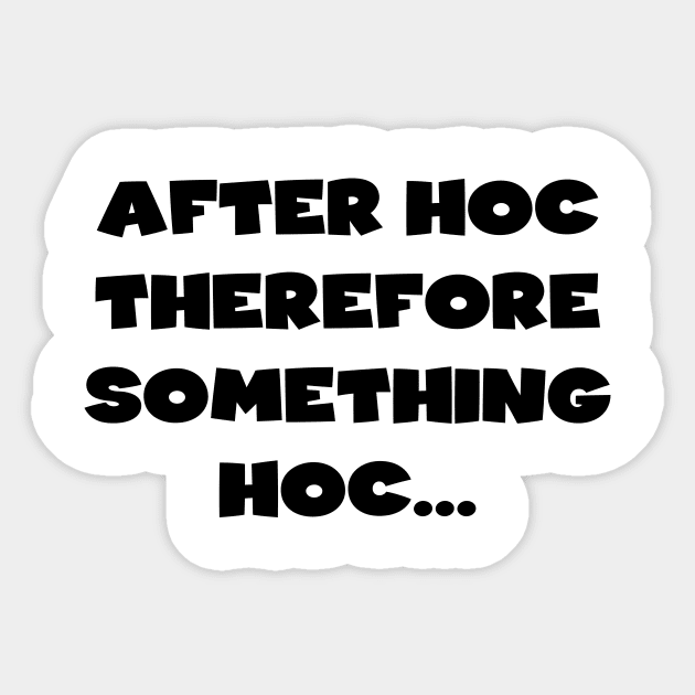 Post hoc ergo propter hoc - West Wing Quotes - Sticker | TeePublic