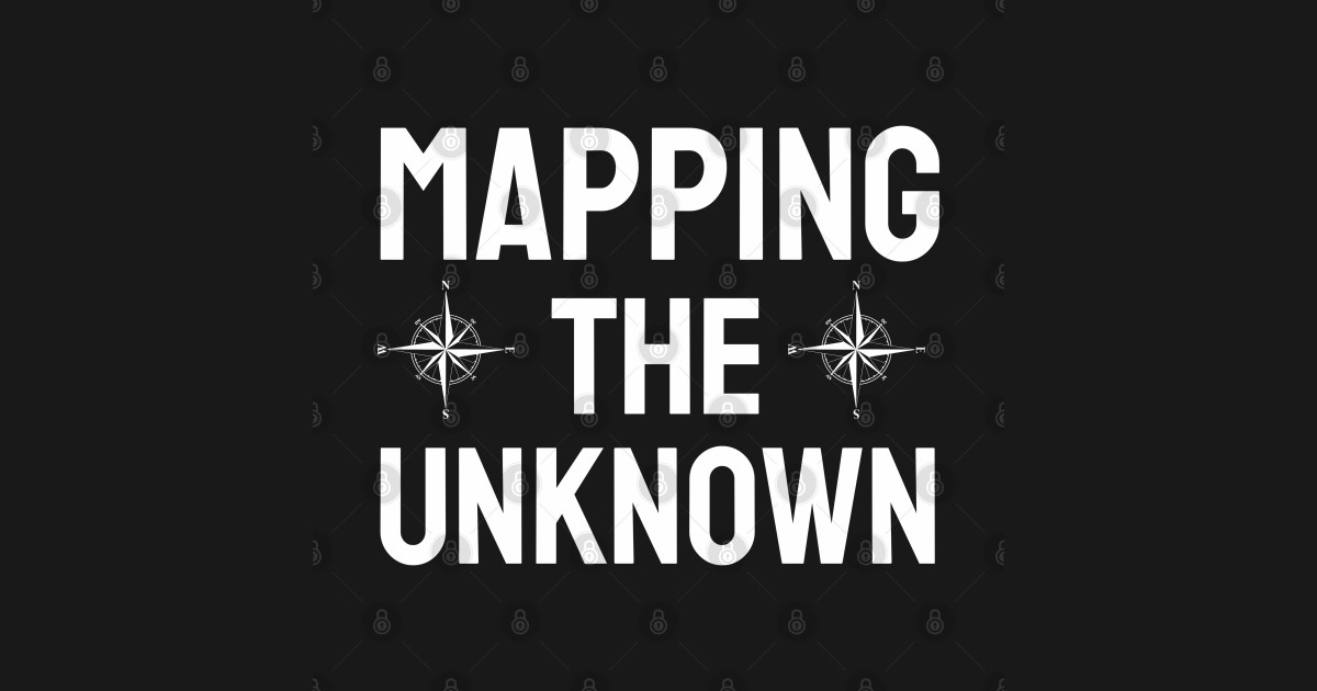 Mapping the Unknown Cartography Explorer - Cartography - T-Shirt | TeePublic