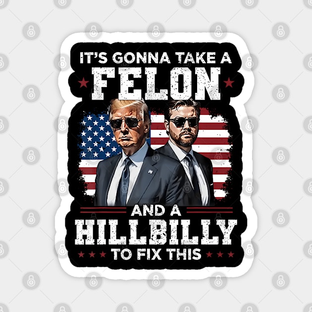 Trump Vance It'S Gonna Take A Felon And A Hillbilly To Fix - Trump ...