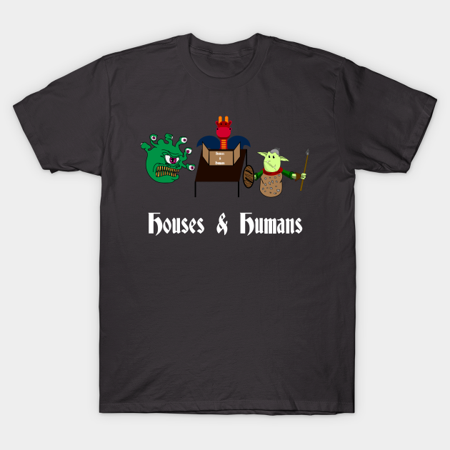 Houses & Humans - Dnd - T-Shirt | TeePublic
