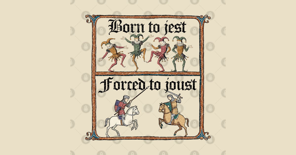 Born To Jest, Forced To Work - Joust - T-Shirt | TeePublic
