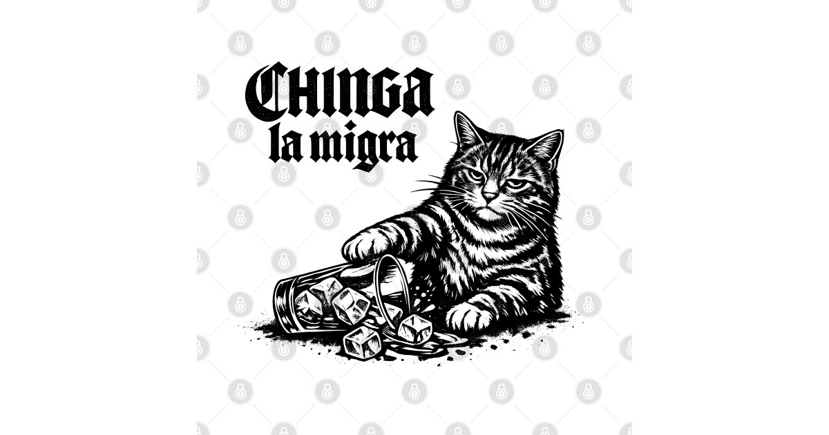 Chinga La Migra Rebellious Cat Spanish Text - Chinga La Migra - T-Shirt ...