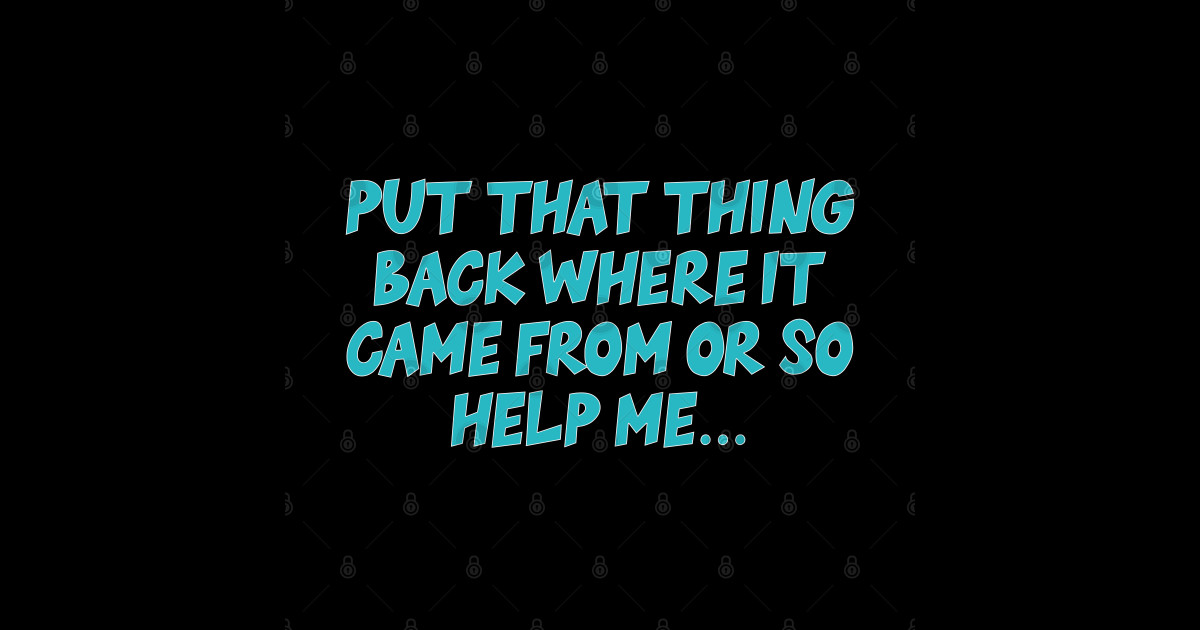 Monsters Inc - Put That Thing Back - Monsters Inc - Sticker | TeePublic