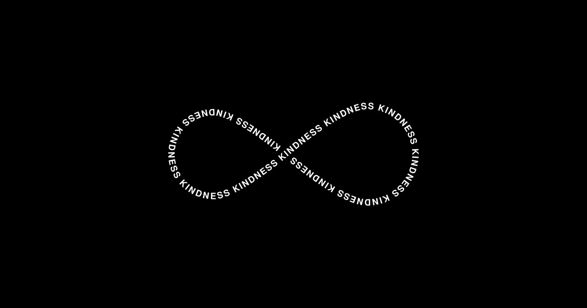 INFINITE KINDNESS (WHITE) - Kindness - Sticker | TeePublic