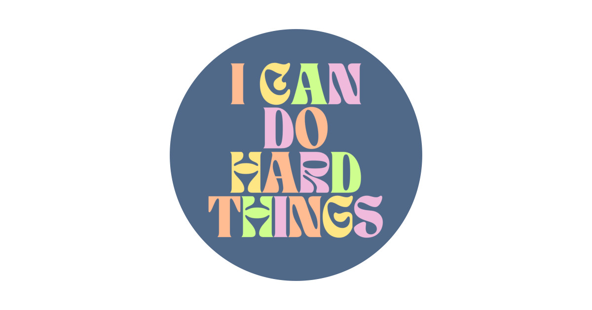 I Can Do Hard Things - Inspiring and Motivational Quotes - I Can Do ...