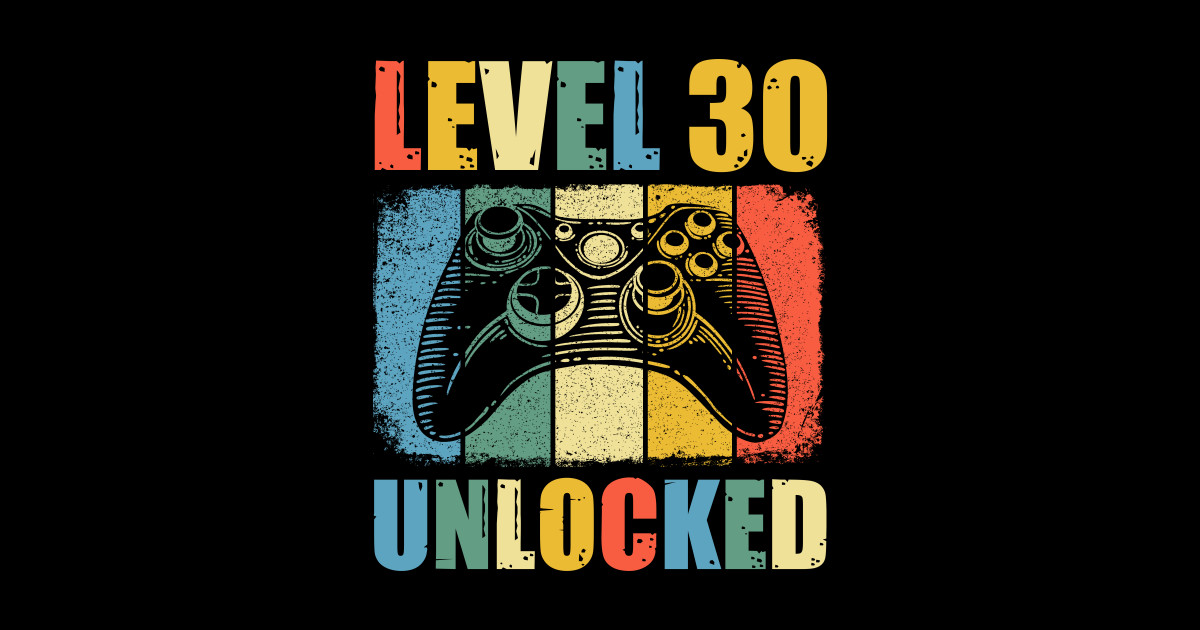 Level 30 unlocked - Level 30 Unlocked - T-Shirt | TeePublic Level 30 unlocked - Level 30 Unlocked - T-Shirt | TeePublic