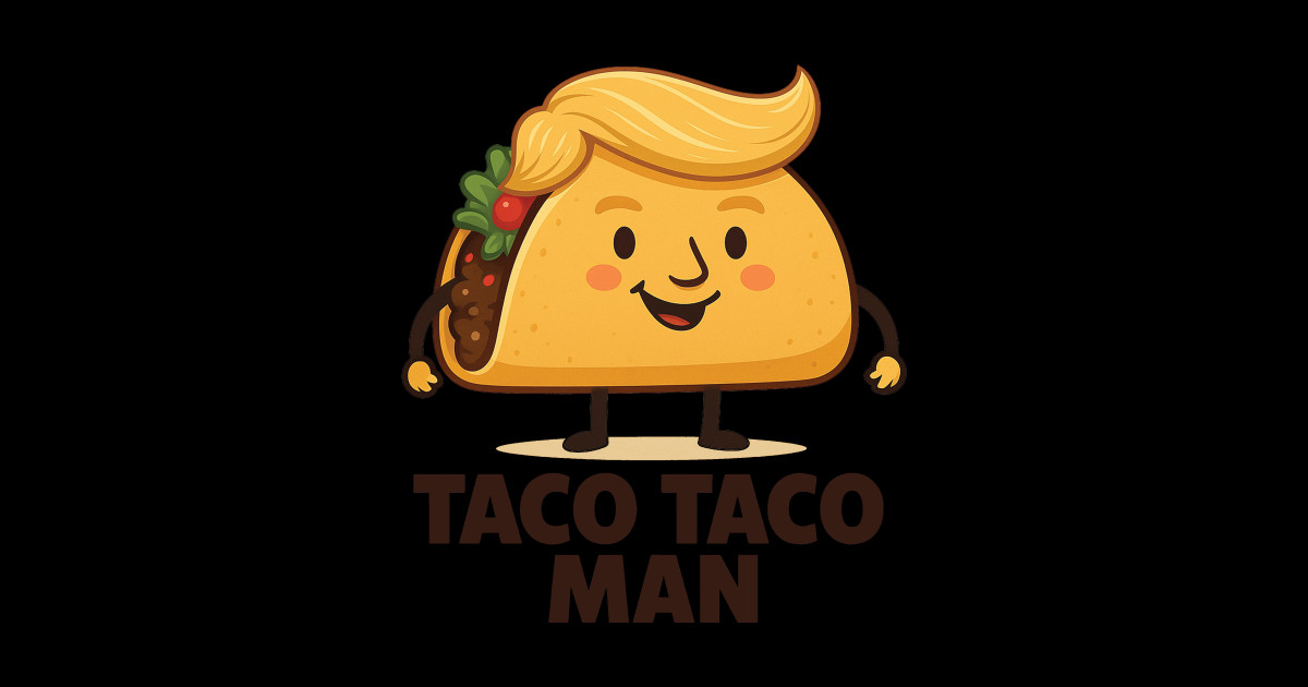 Funny Taco Taco Man - Anti Trump - Sticker | TeePublic