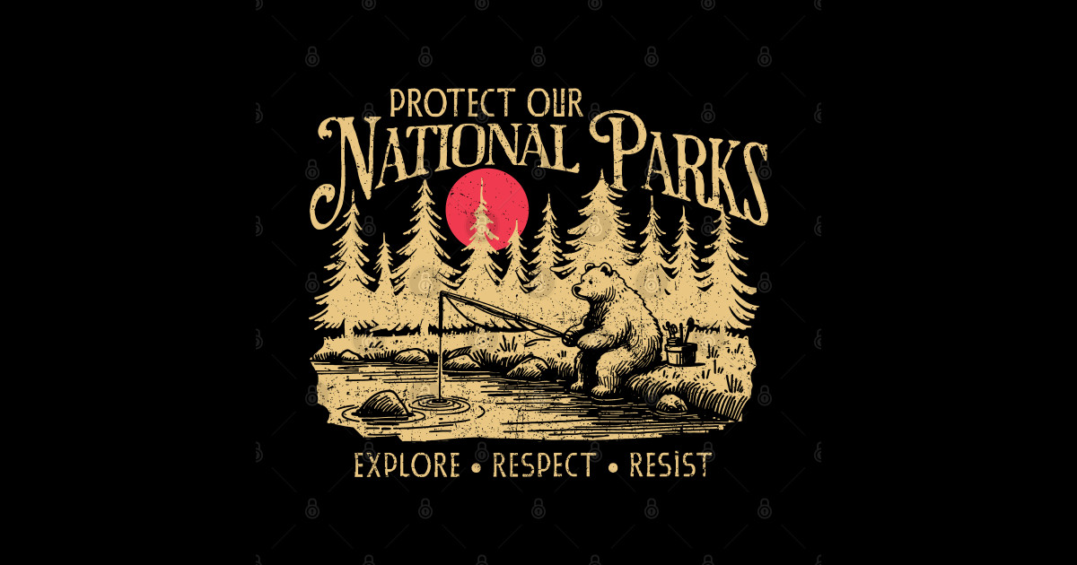 Protect Our National Parks Resist Save Our Parks Resist Bear Shirt ...