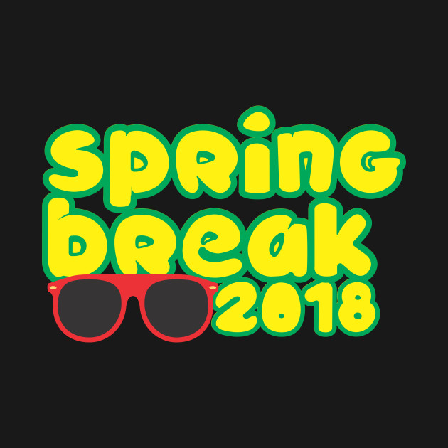 Spring Break 2018 - Spring Break - T-Shirt | TeePublic