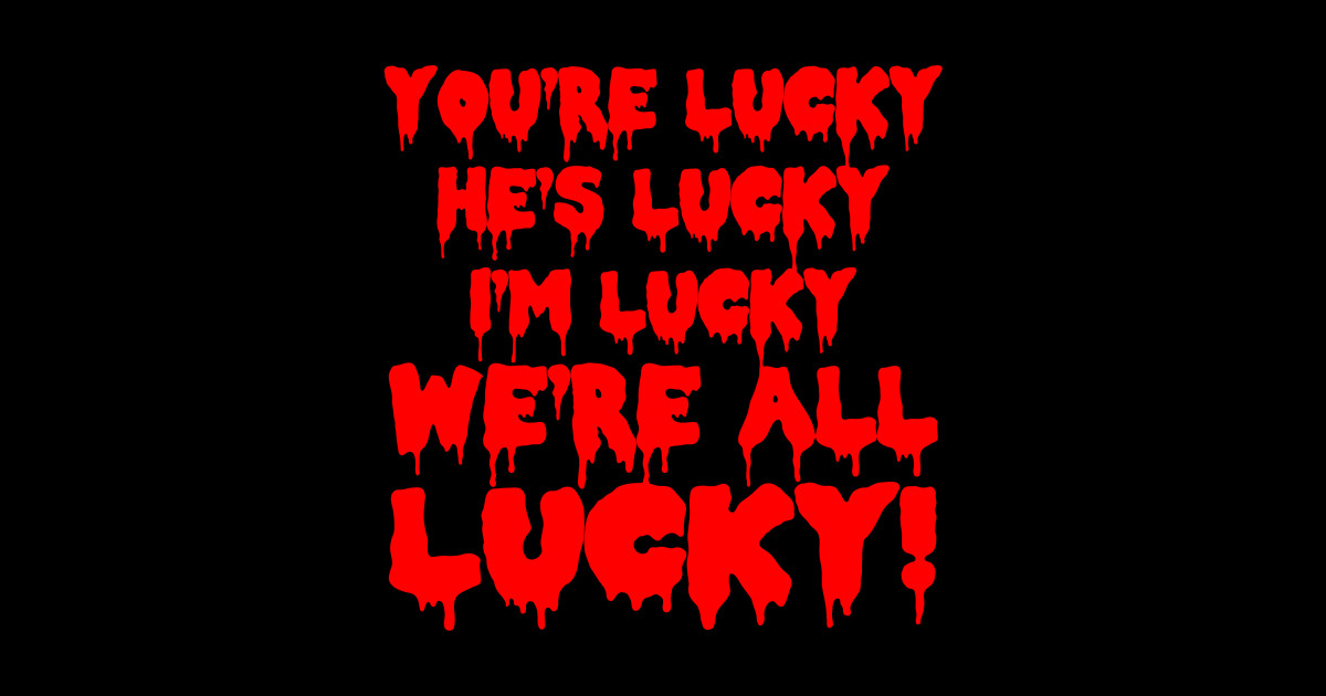 We're All lucky RHPS - Movies - Sticker | TeePublic