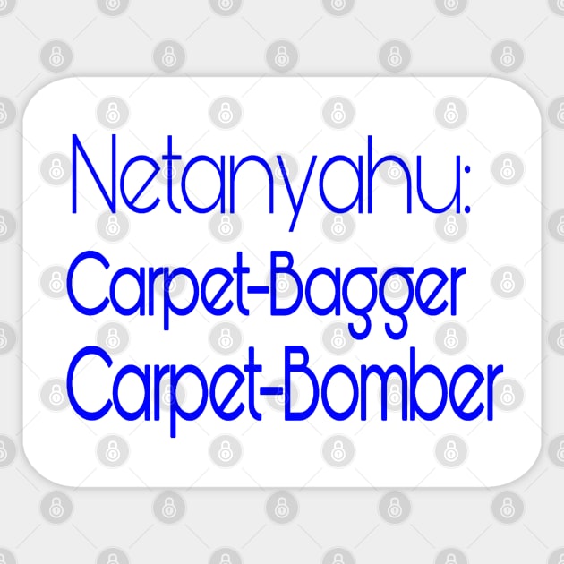 Netanyahu - Carpet-Bagger - Carpet- Bomber - Front - Zionist - Sticker ...