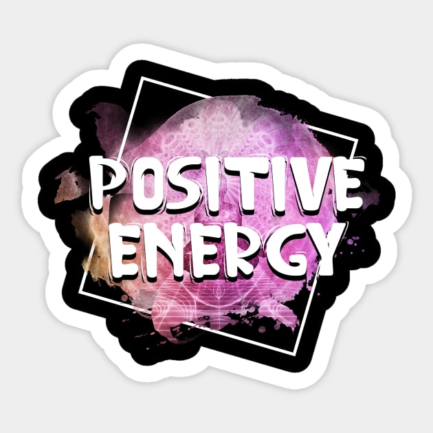 Positive Energy - Positive Energy Gift - Sticker | TeePublic