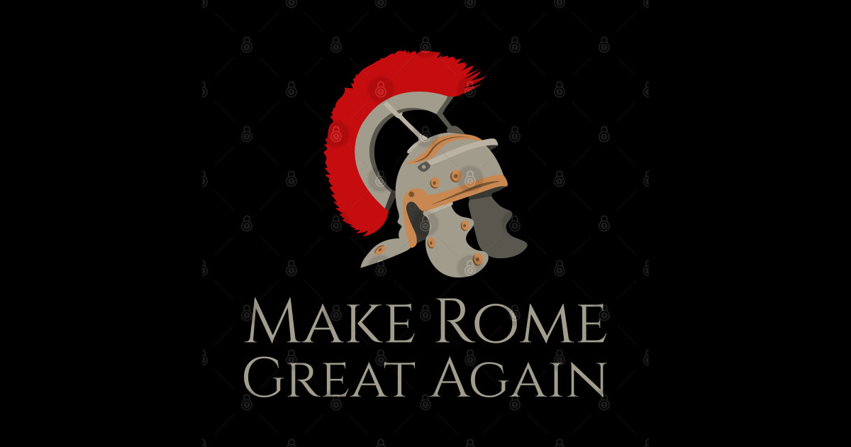 Make Rome Great Again - SPQR Ancient Roman Legion Helmet - Ancient Rome ...