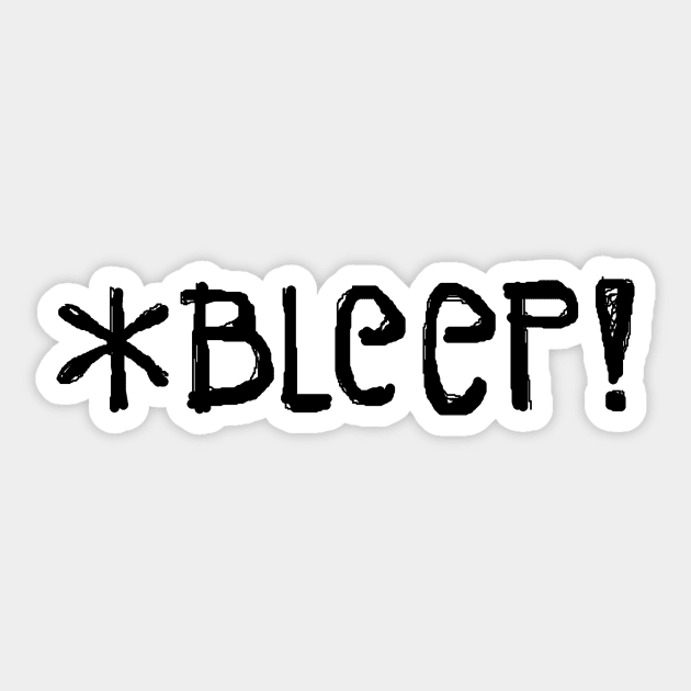 *BLEEP! (text only) - Bleep - Sticker | TeePublic