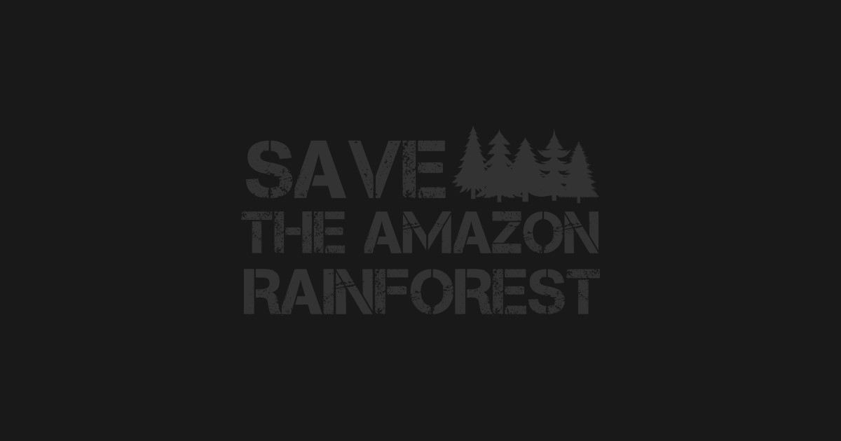 save the amazon rainforest - Nature - T-Shirt | TeePublic