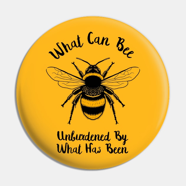 What Can BEE Unburdened By What Has Been - What Can Be Unburdened By ...