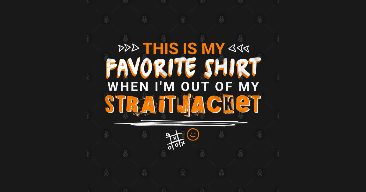 Straitjacket Psych Ward Inmate - Dark Humor - T-Shirt | TeePublic