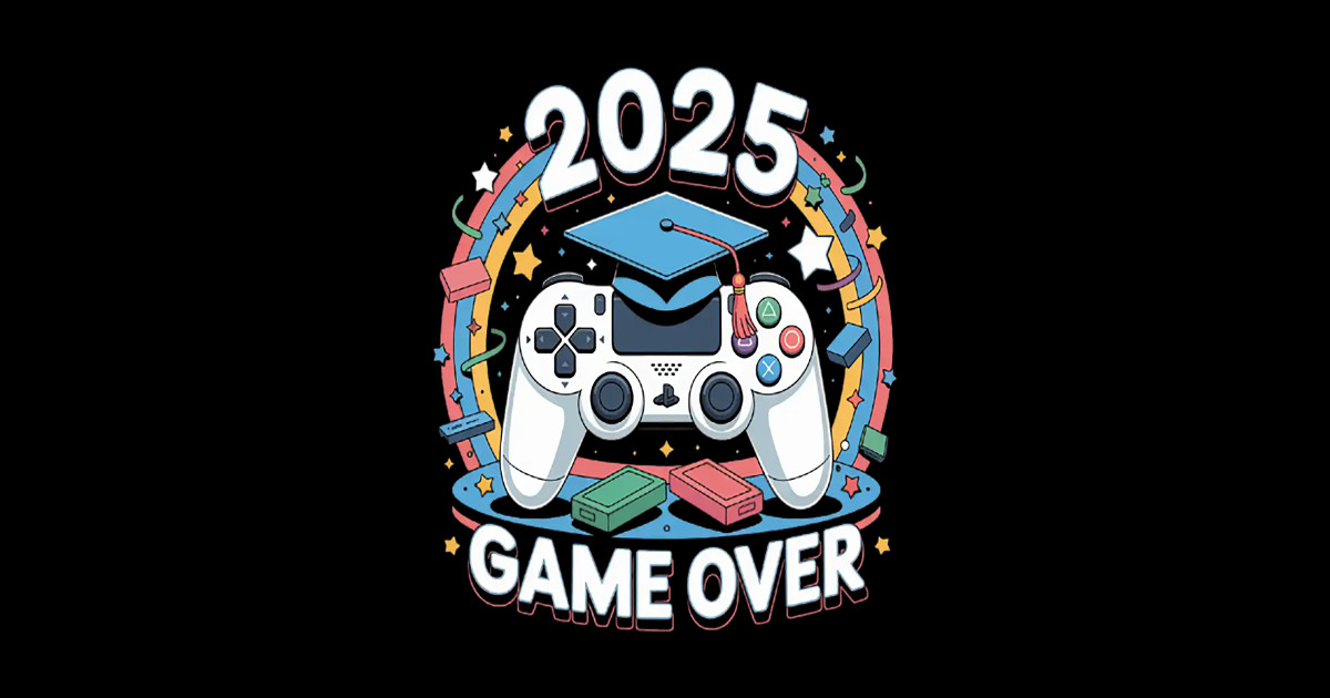 Game Over Class Of 2025 Students 2025 Graduation - Game Over Class Of ...