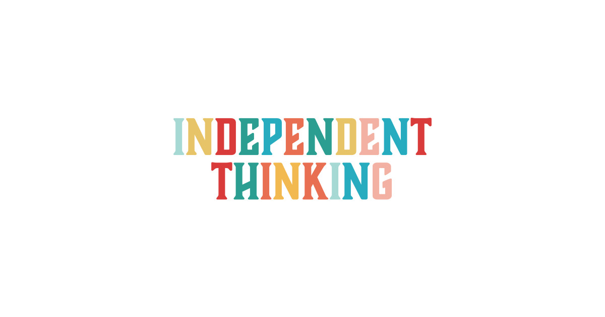 Independent Thinking motivational saying slogan - Independent - T-Shirt ...