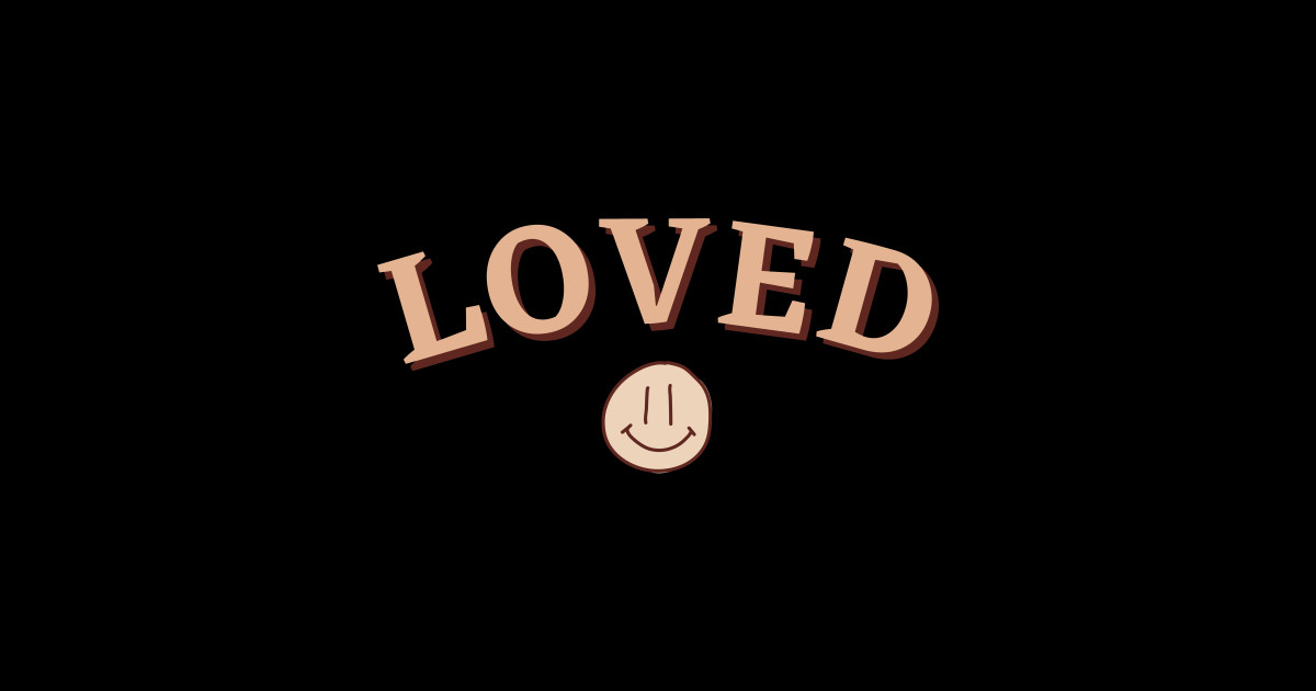 Loved Happy Face - You Are Loved - Sticker | TeePublic