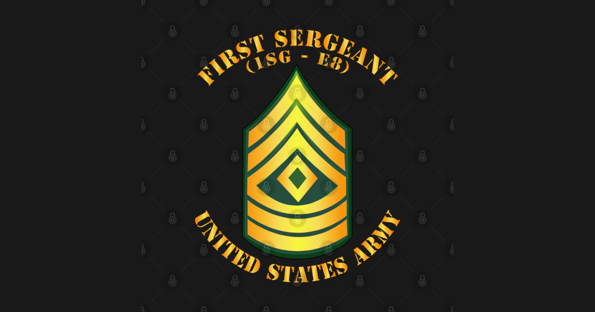 First Sergeant - 1st Sgt E8 - First Sergeant 1st Sgt E8 - T-Shirt ...