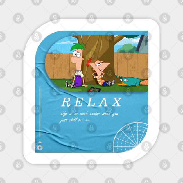 Phineas and Ferb chill out 01 - Relax - Magnet | TeePublic