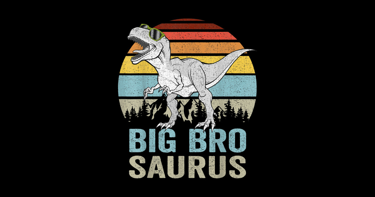 Bigbrosaurus T Rex Dino Big Bro Saurus Brother Boys Dinosaur ...