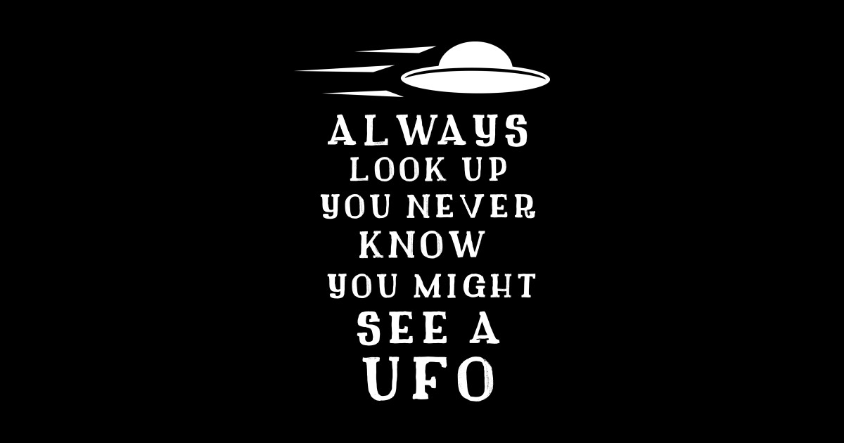 Funny Ufo Memes Ufo Quote Ufo Sticker Teepublic