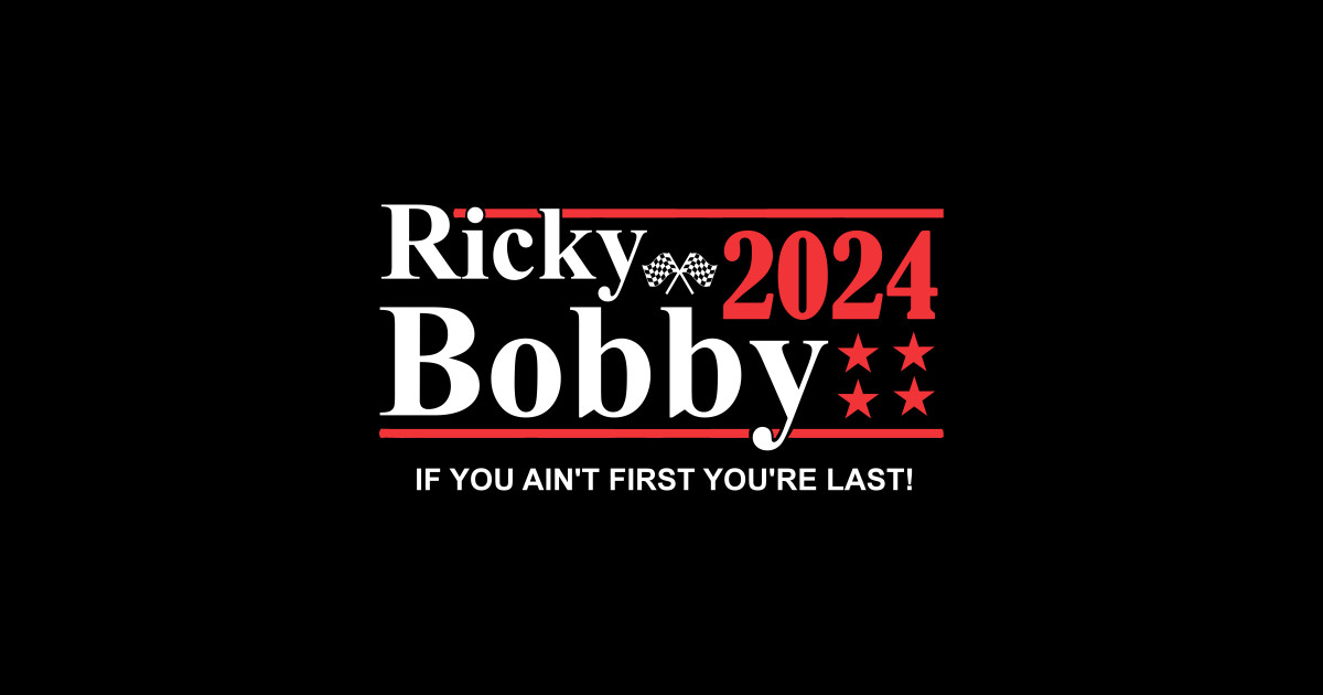 Ricky Bobby 2024 - Ricky Bobby - Sticker | TeePublic