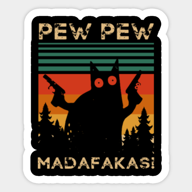 Cat Pew Pew Madafakas Vintage - Cat Pew Pew - Sticker | TeePublic
