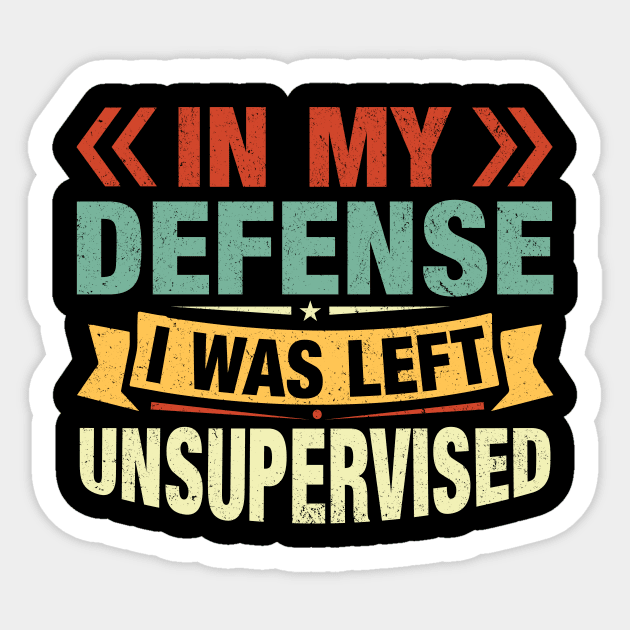 In my defense I was left unsupervised - In My Defense I Was Left ...