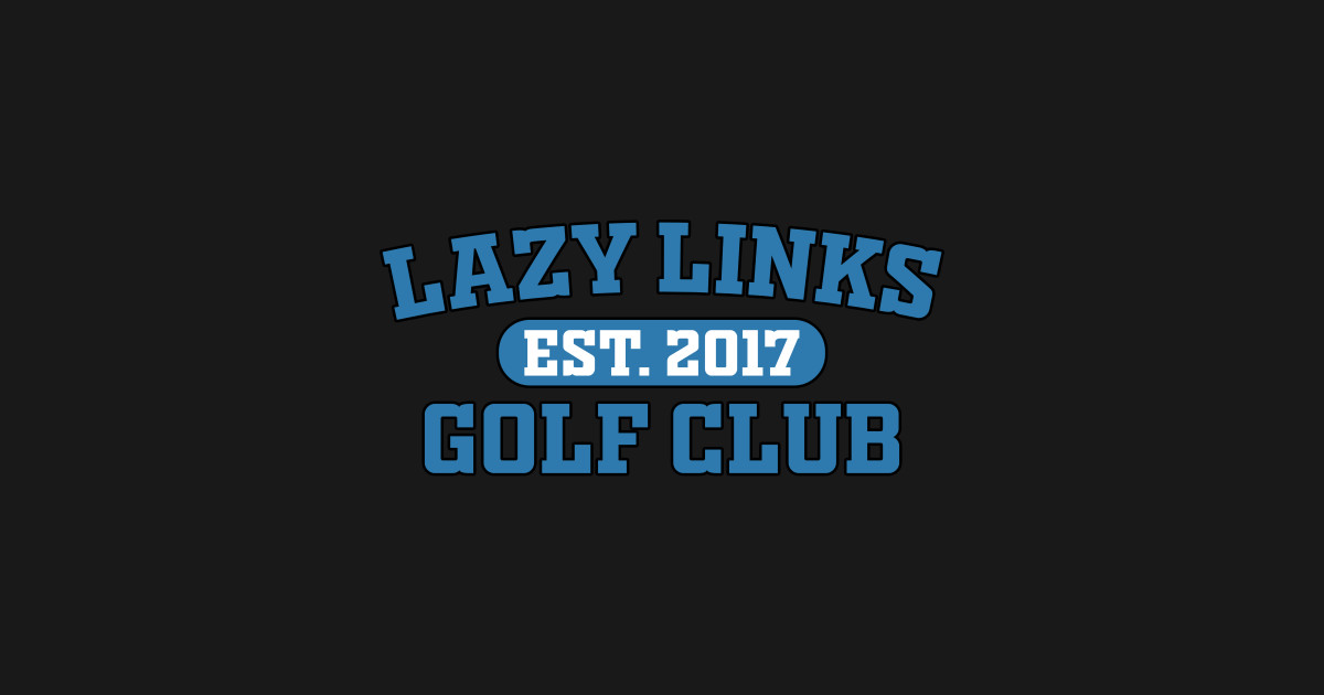 lazy-links-golf-club - Uch As Nudity Or Other Adult T - T-Shirt | TeePublic