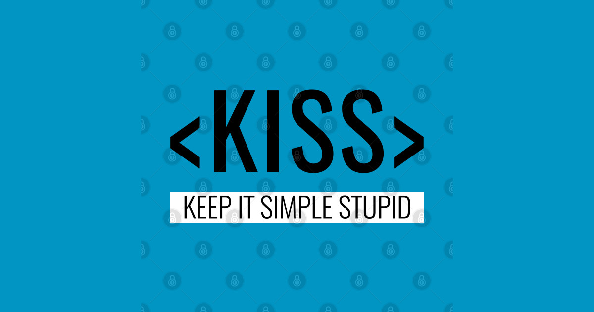 Keep It Simple Stupid Kiss Principle Keep It Simple Stupid T