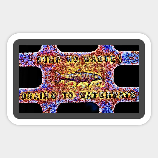 dump no waste - Sewer Art - Sticker | TeePublic