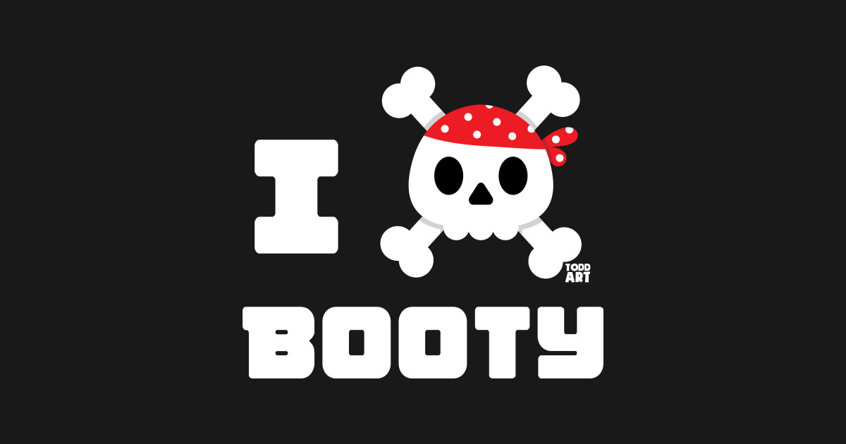 I LOVE BOOTY - Pirate - T-Shirt | TeePublic