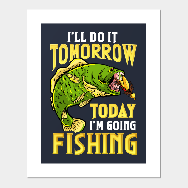 Going Fishing Today Funny Humor - Fishing - Posters and Art Prints ...