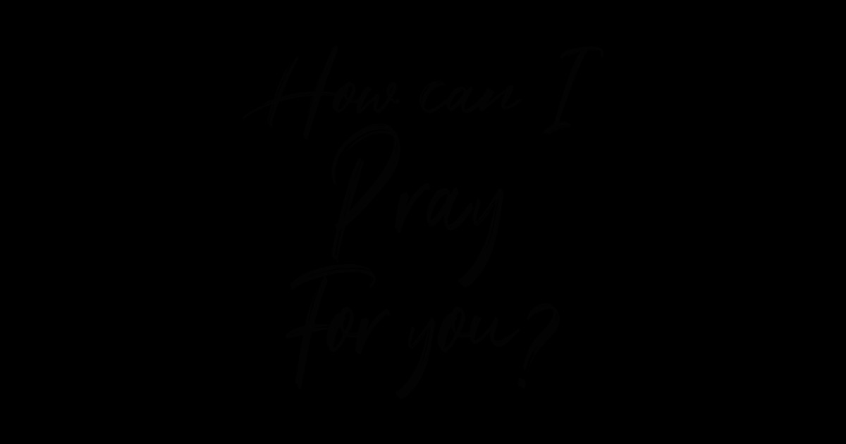 How Can I Pray For You - Christian Faith Hand Lettering - How Can I ...