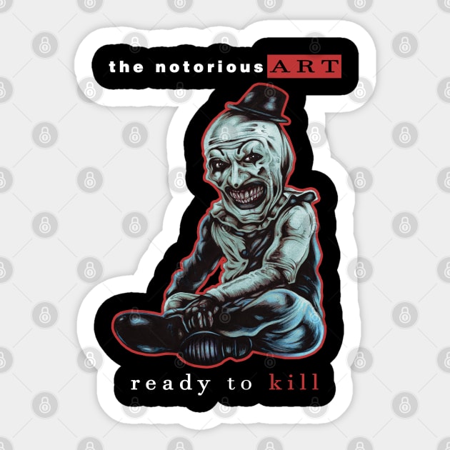 THE NOTORIOUS ART (BLACK) - Terrifier - Sticker | TeePublic