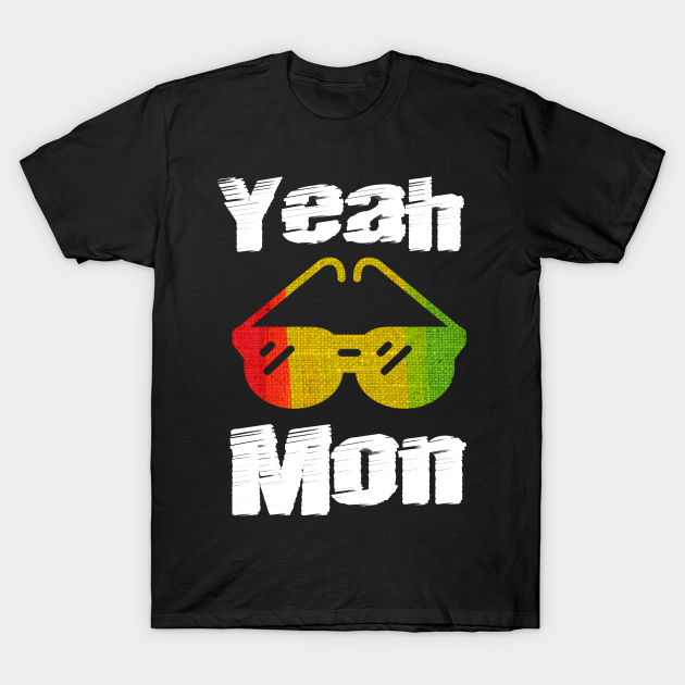 Yeah Mon, Jamaican Slogan, Kingston - Reggae Clothing - T-Shirt | TeePublic