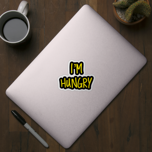 I’m Hungry - Im Hungry - Sticker | TeePublic