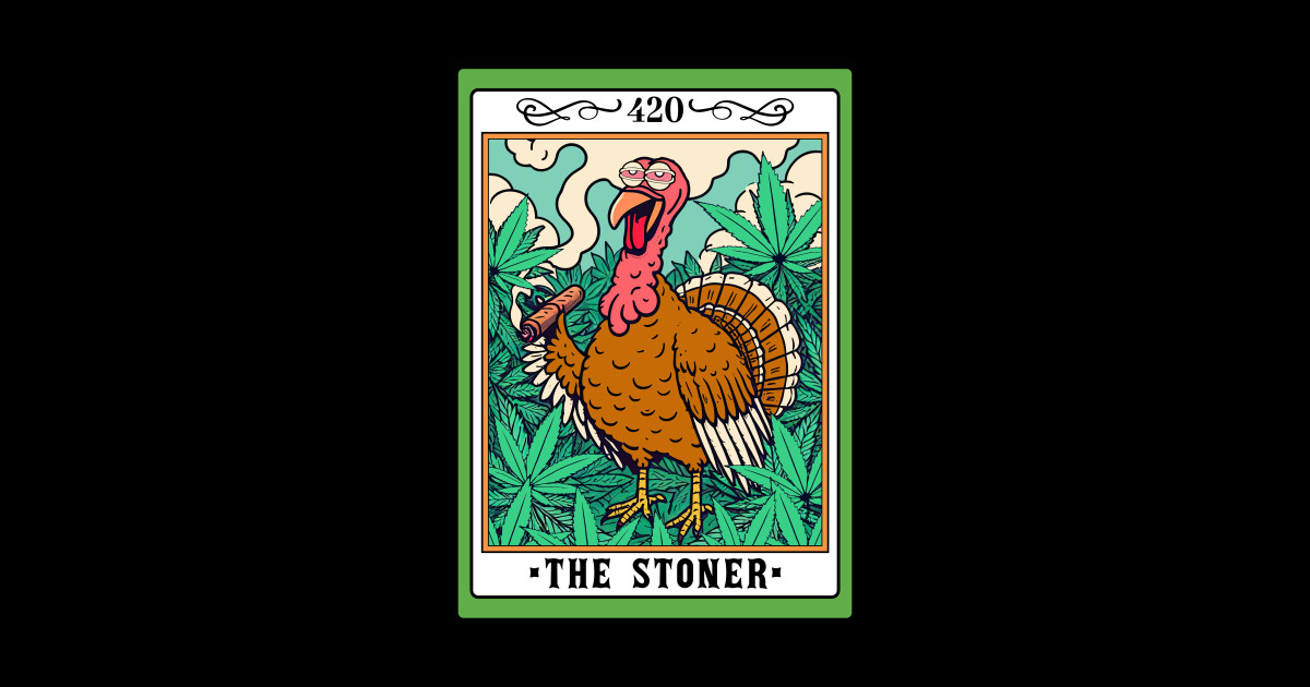 Cannabis Weed Thanksgiving The Stoner Tarot Card Turkey 420 - Stoner ...