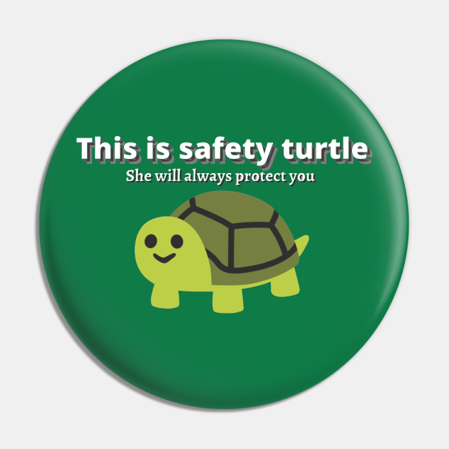 Safety Turtle (white letters) - Cute Animals - Pin | TeePublic