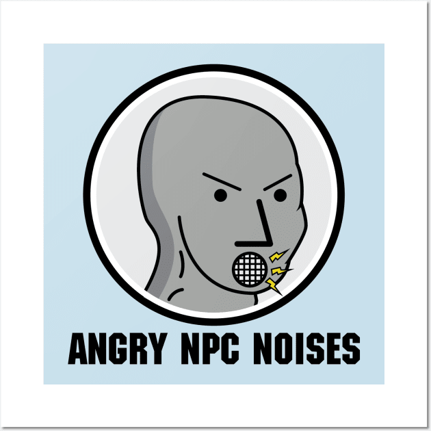 Angry NPC Noises Meme Shirt - Meme - Posters and Art Prints | TeePublic