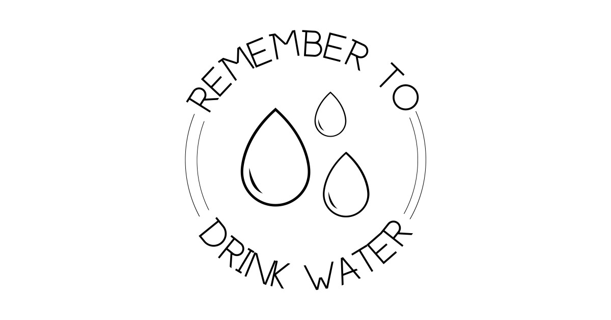 Remember to drink water - Water - T-Shirt | TeePublic
