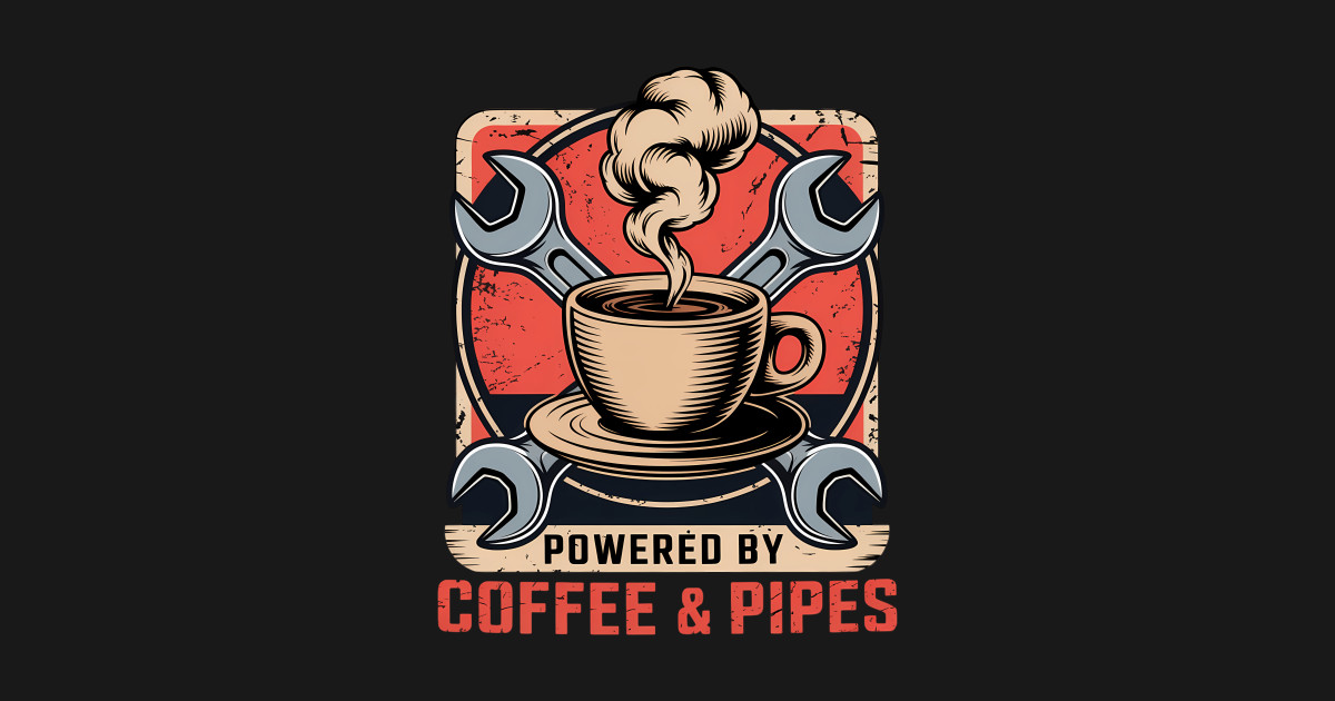 Pipefitter Plumper Powered By Coffee & Pipes - Pipefitter Plumper - T ...